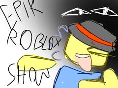 THE EPIK ROBLOX SHOW Episode 6 EP+FA CONTEST! - ibisPaint
