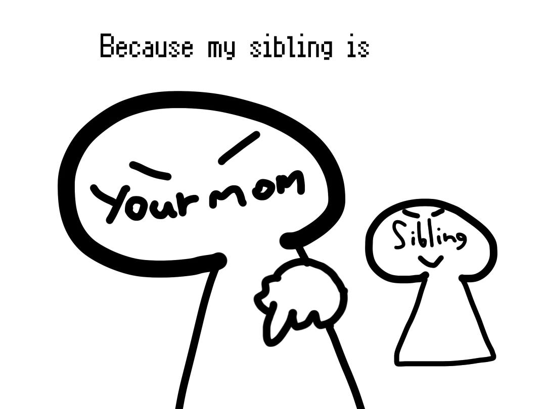 Sibling dynamic Disturbed 8 Siblings ANNOYANCE - ibisPaint