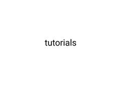 tutorials