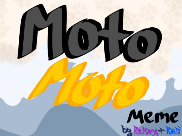 Moto Moto Meme - ibisPaint