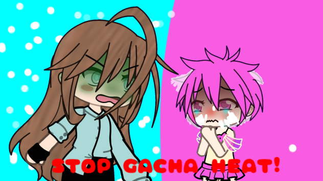 STOP GACHA HEAT😡🤬 - ibisPaint