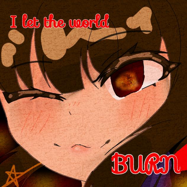 let the world burn.. - ibisPaint