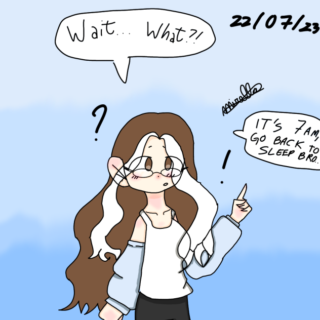 ITS 7 AM, GO TO SLEEP BRO - ibisPaint