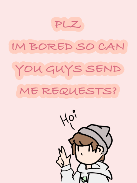Send requests plz cuz I’m bored - ibisPaint