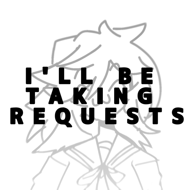 Taking requests. - ibisPaint