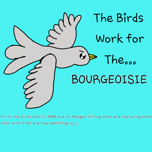The Birds Work For The Bourgeoisie... - ibisPaint
