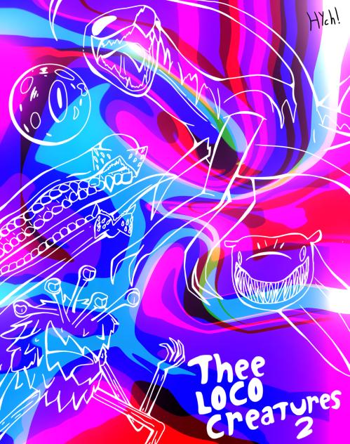 THEE LOCO CREATURES 2 “ - ibisPaint