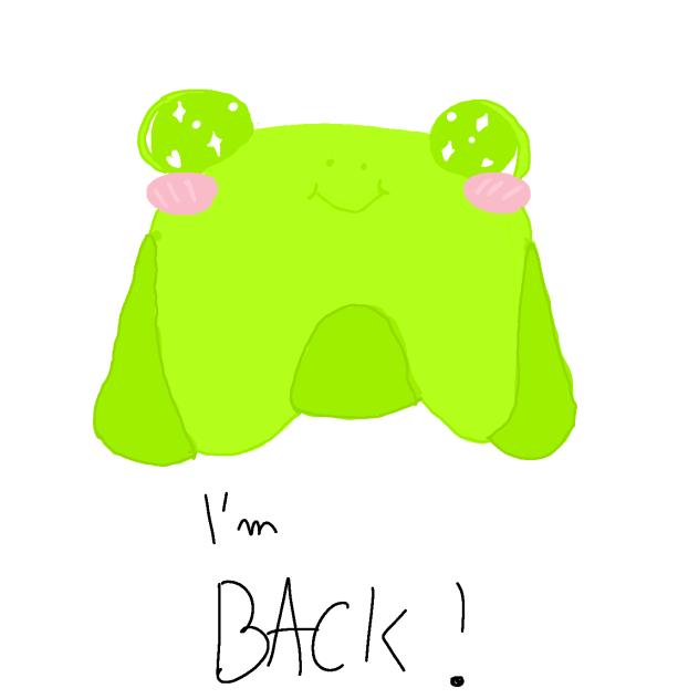 IM BACK!!!!! - ibisPaint