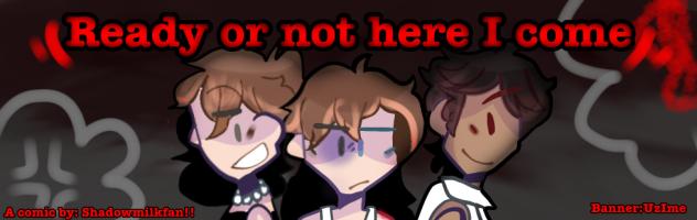 Ready or not here I come - ibisPaint