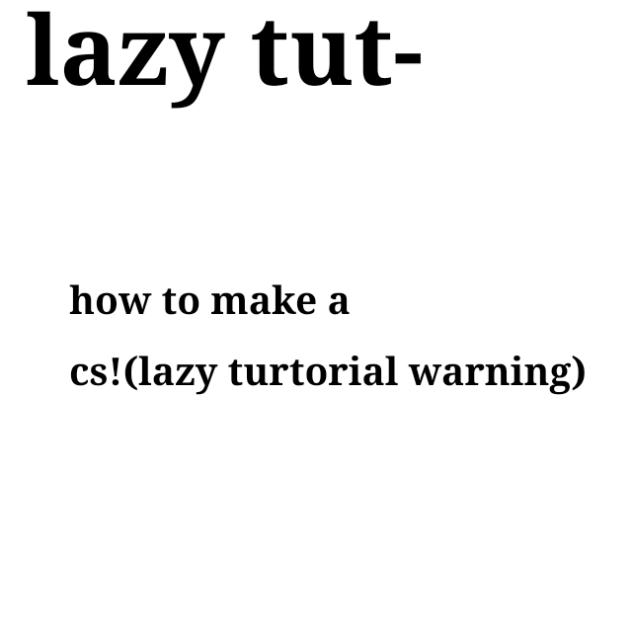 how to make a cs!(lazy) - ibisPaint