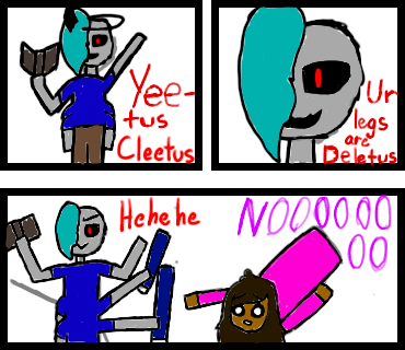 Yeetus Cleetus Your legs are Deletus - ibisPaint
