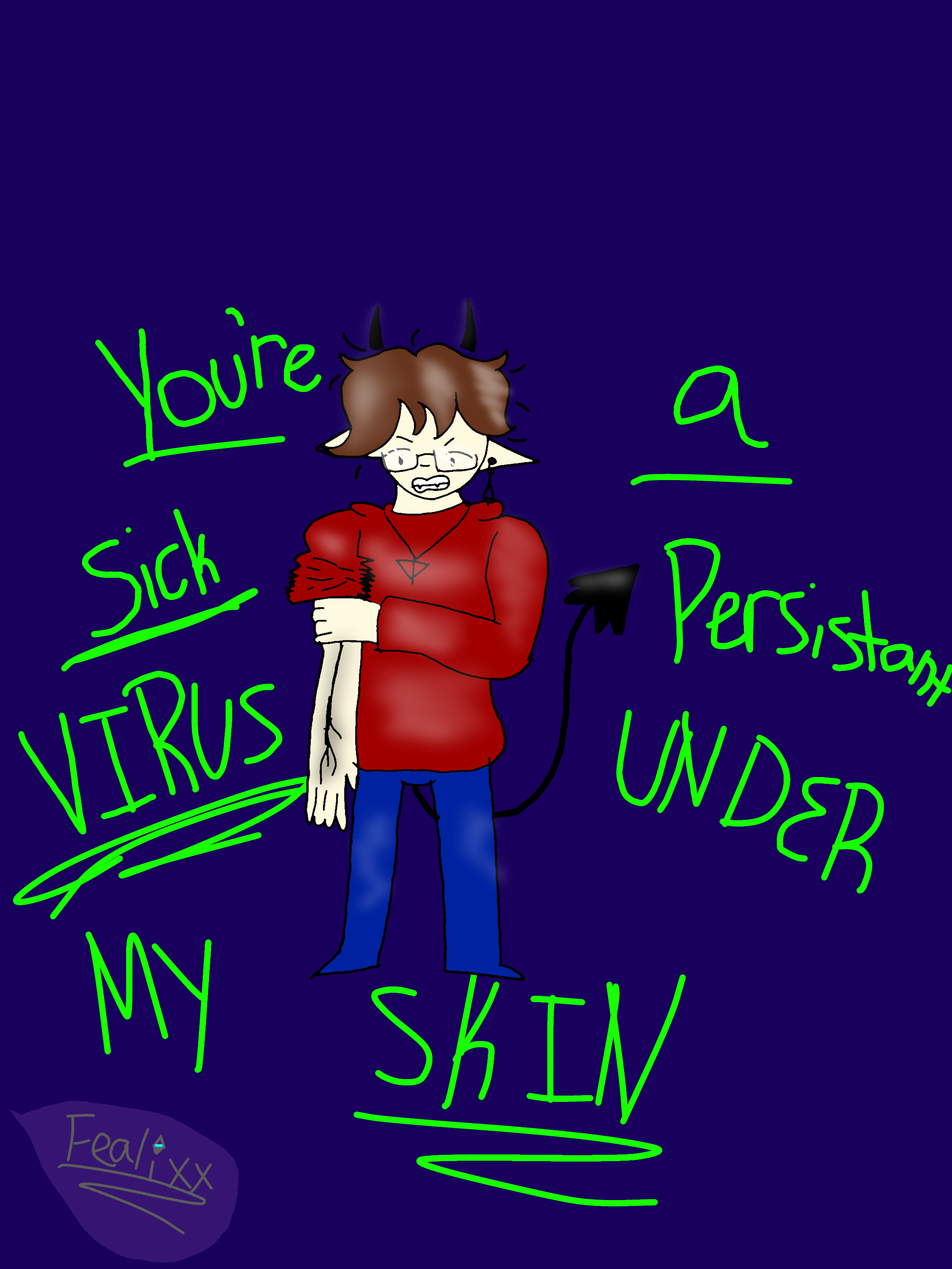 You’re a sick persistent virus… - ibisPaint