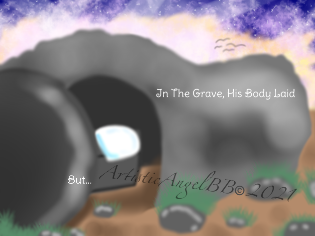 In The Grave His Body Laid, But... - ibisPaint