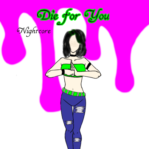 Die for You (Nightcore) - ibisPaint