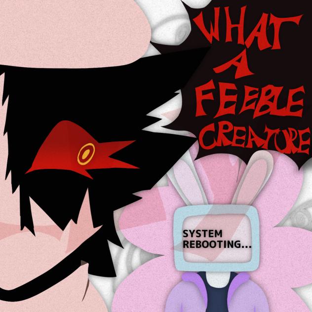 WHAT A FEEBLE CREATURE... ” - ibisPaint