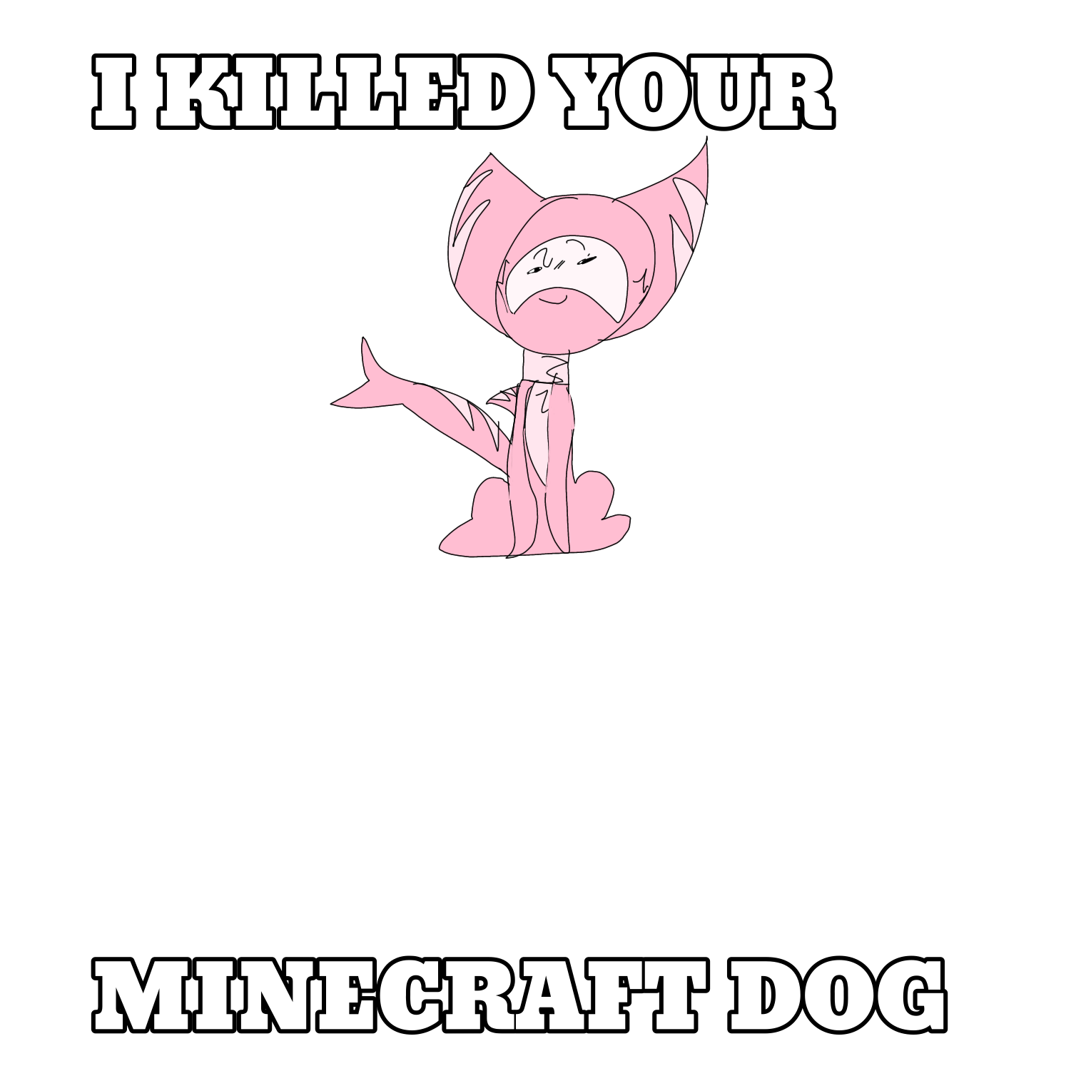 I KILLED YOUR MINECRAFT DOG - ibisPaint