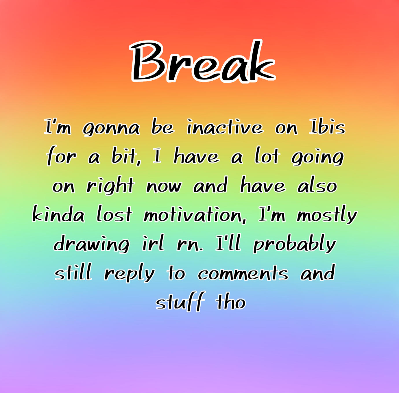 Imma go on a break for a bit - ibisPaint