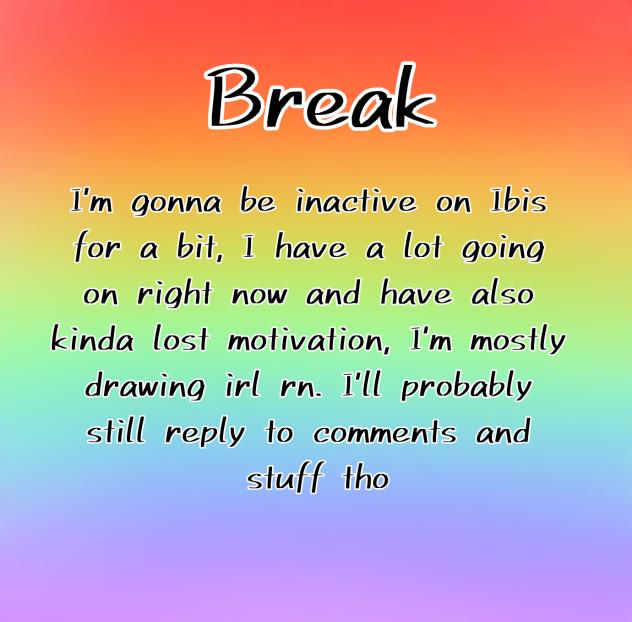 Imma go on a break for a bit - ibisPaint