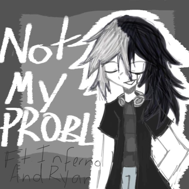 NOT MY PROBLEM!!! - ibisPaint