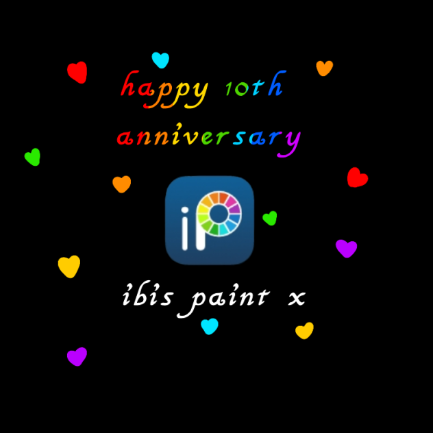 happy 10th anniversary ibis ️🧡💛💚💙💜 - ibisPaint