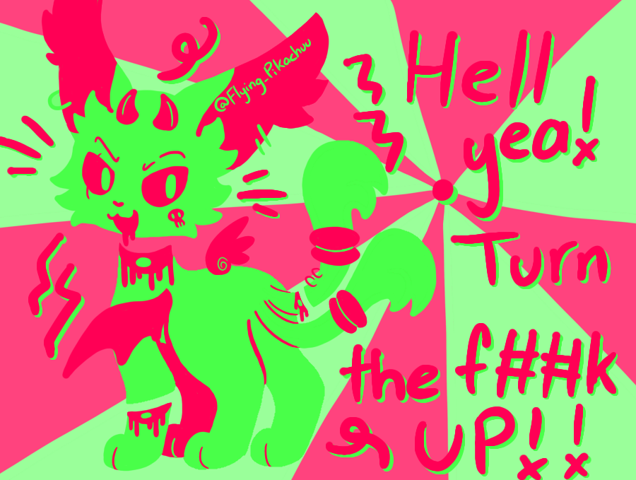Hell yea! Turn the f#ck up!! 😝 - ibisPaint
