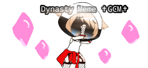 Dynasty Meme GCM - ibisPaint