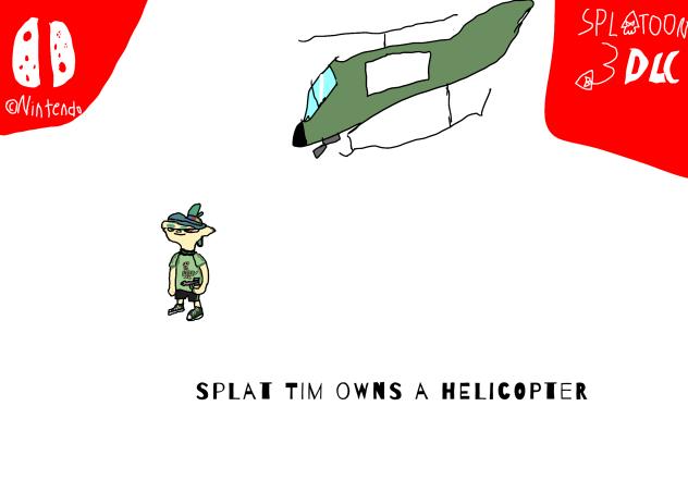 Splat Tim Owns A Helicopter - ibisPaint