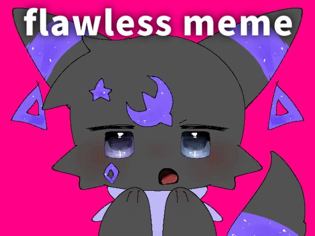 flawless meme - ibisPaint