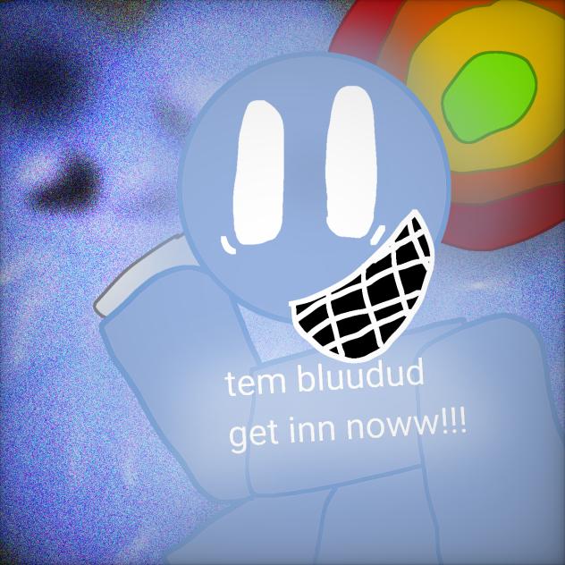 TEM BLUUDUD GET INN NOWW - ibisPaint