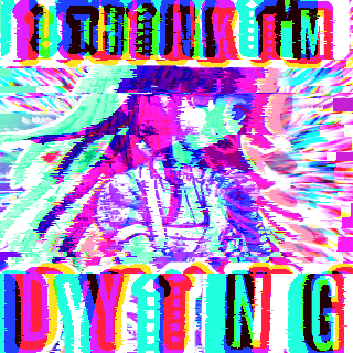《i think im dying》 - ibisPaint