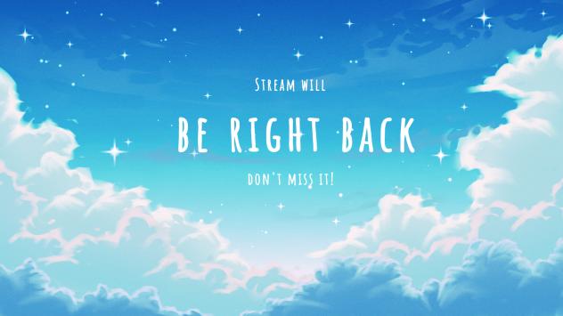 Streaming Be Right Back Screen - ibisPaint