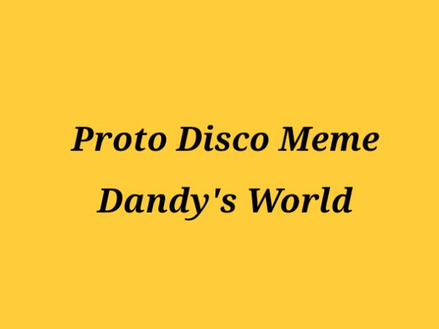 Proto Disco meme Dandy's world idk - ibisPaint