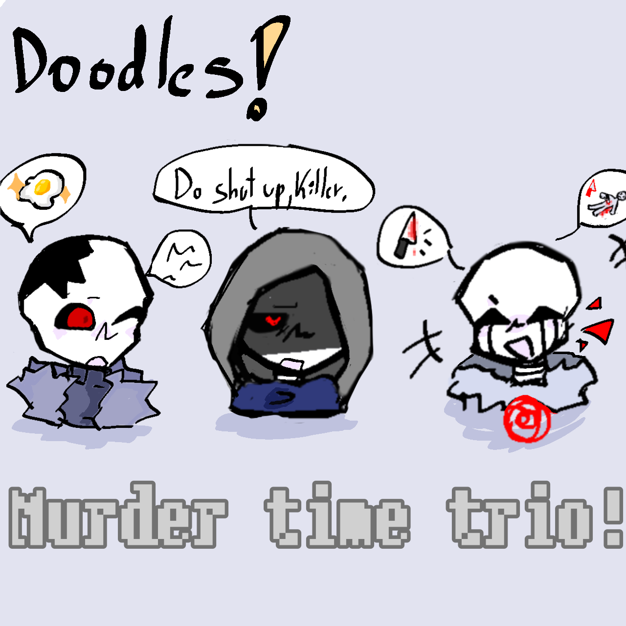 Murder Time Trio Doodles! - ibisPaint