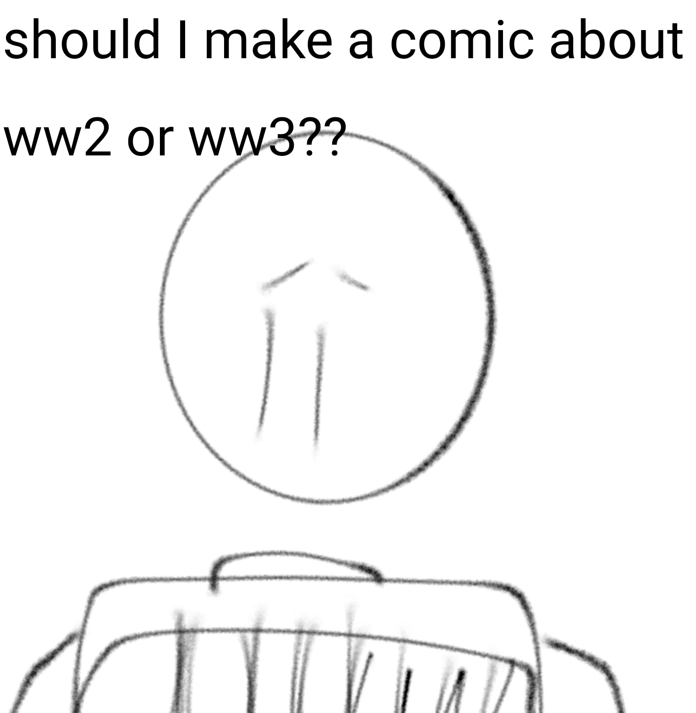 should I make a comic abt ww2 or ww3 - ibisPaint