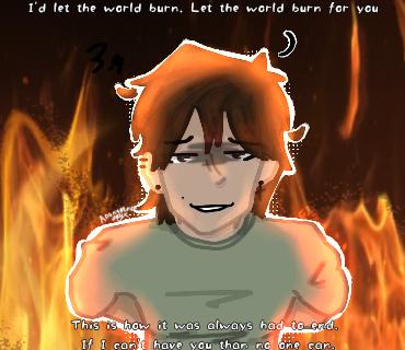 I'd let the world burn - ibisPaint