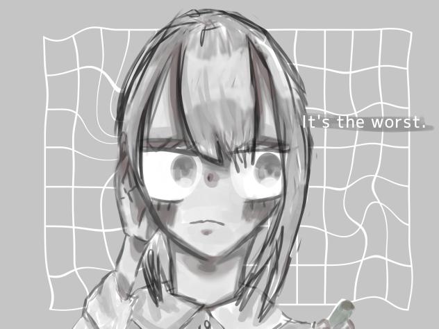It's the worst. - ibisPaint