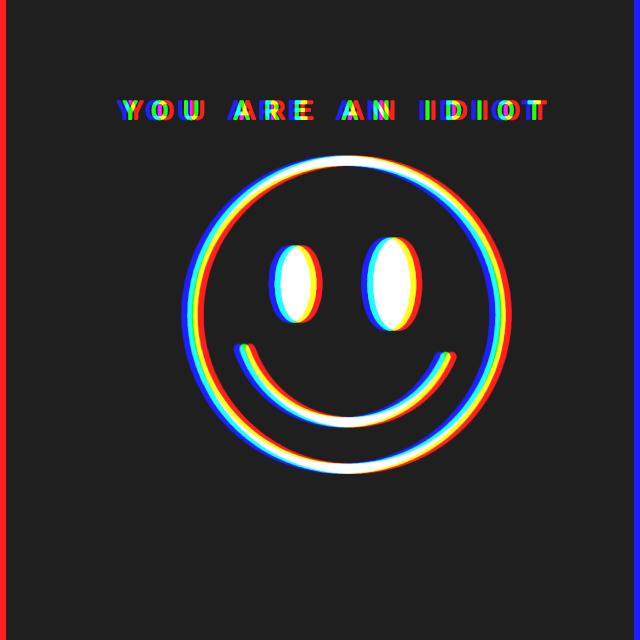 YOU ARE AN IDIOT AHAHAHA - ibisPaint