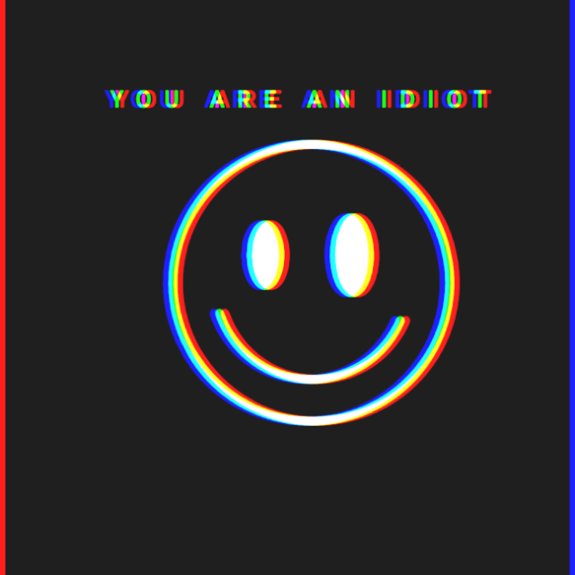 YOU ARE AN IDIOT AHAHAHA - ibisPaint