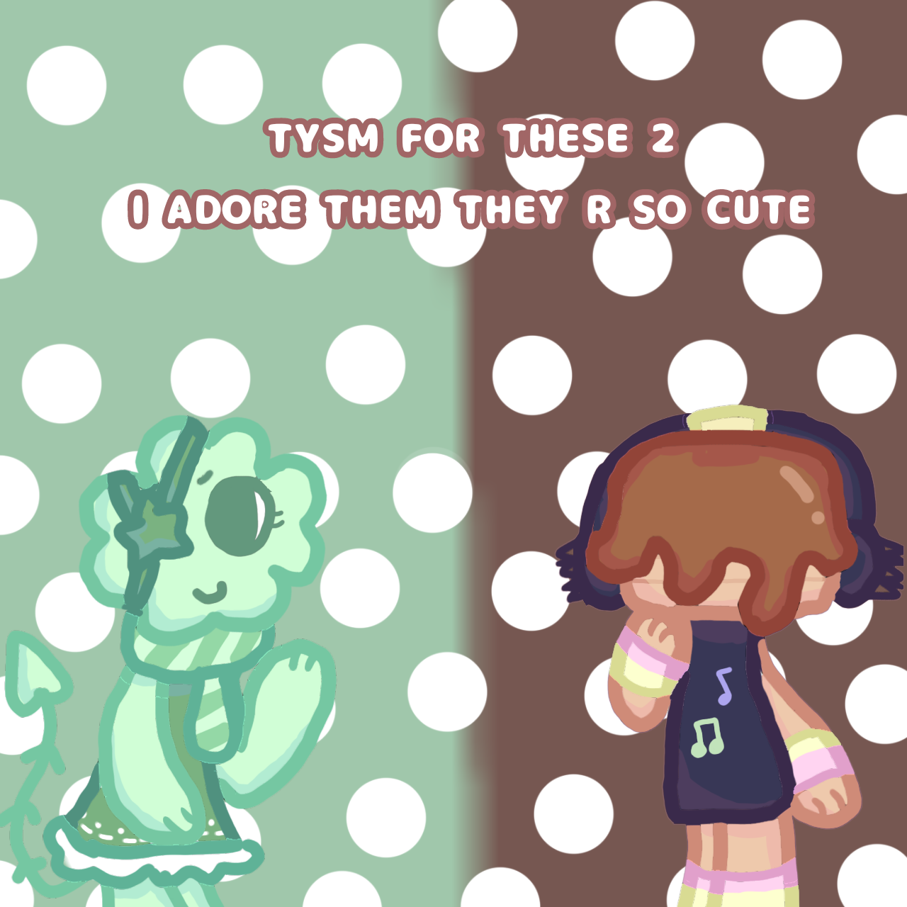 TYSM THESE BOTH R SO CUTE - ibisPaint