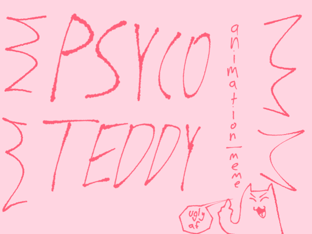 psycho teddy animation meme uwu - ibisPaint