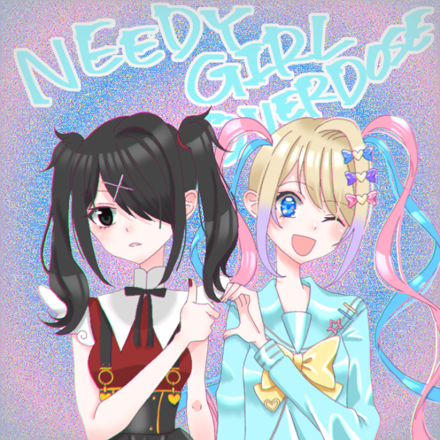 NEEDY GIRL OVERDOSE - ibisPaint