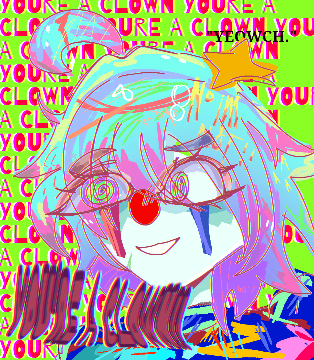 LMAO YOURE A CLOWN!! - ibisPaint