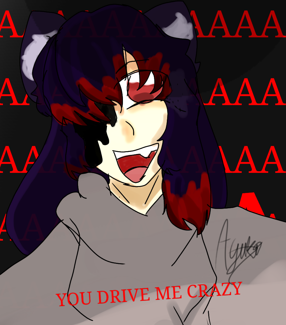 YOU DRIVE ME CRAZY AAAAA - ibisPaint