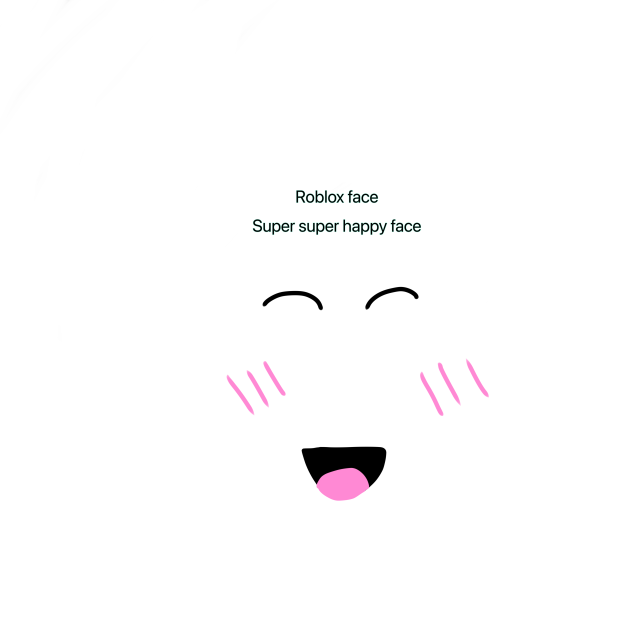 Super super happy face in roblox - ibisPaint