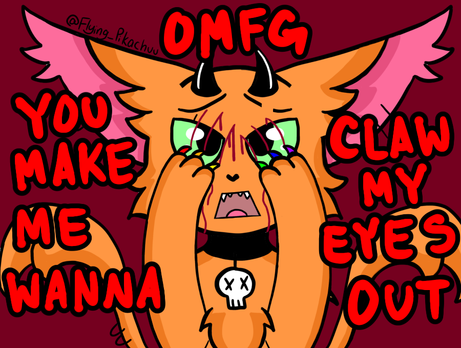 U MAKE ME WANNA CLAW MY EYES OUT - ibisPaint