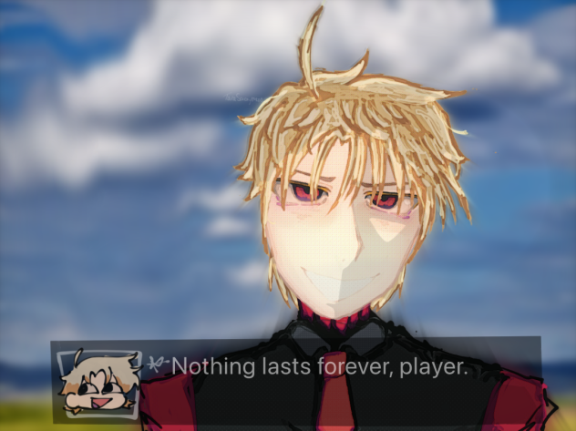Nothing lasts forever, player. - ibisPaint