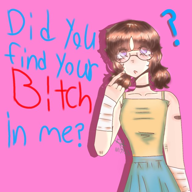 Did you find your bitch in me - ibisPaint