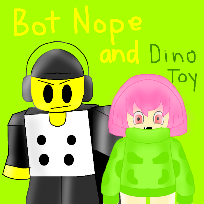 BOT_NOPE and Dino Toy - ibisPaint
