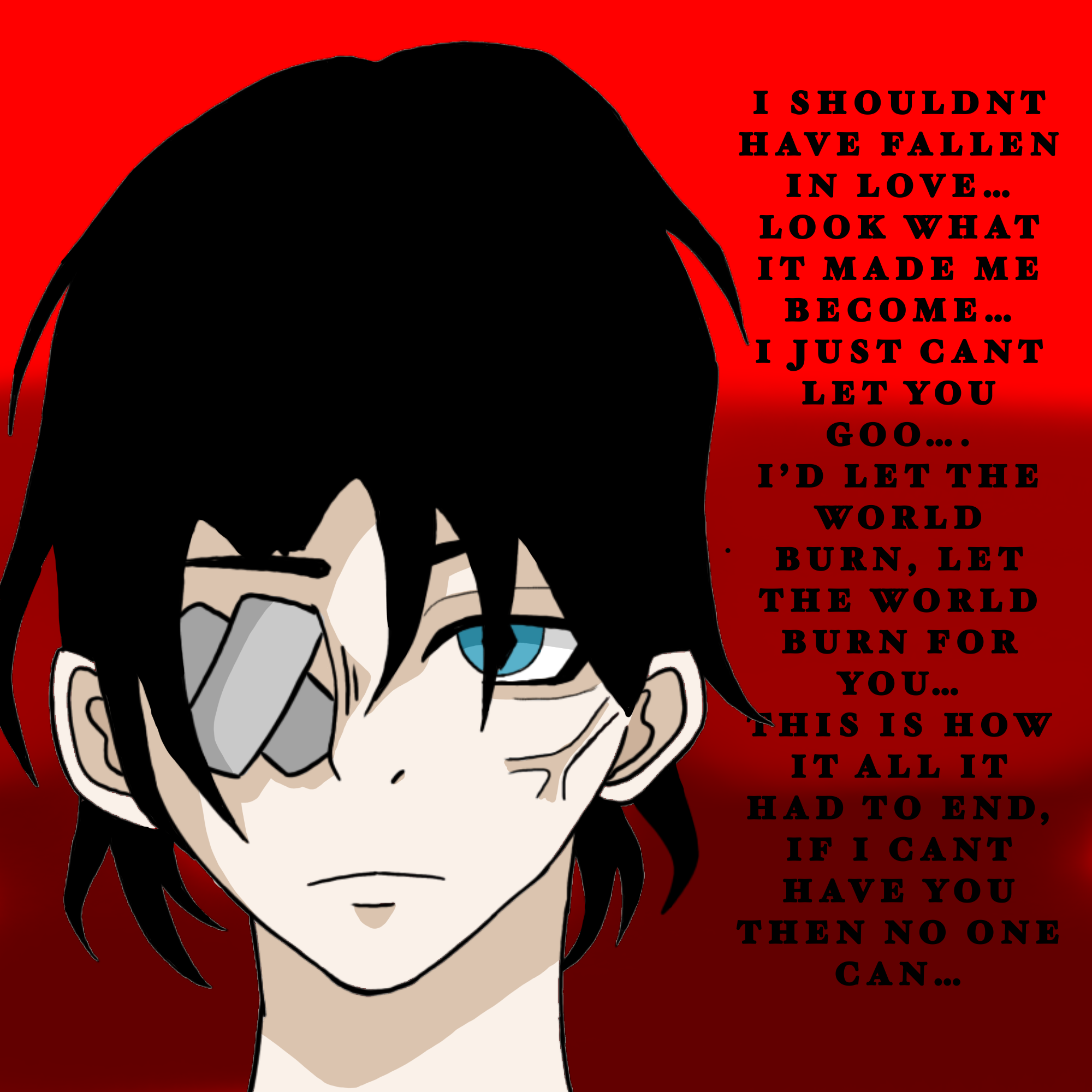 I’d let the world burn… 🔥 - ibisPaint