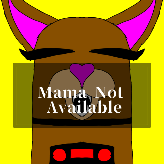 Mama Not Available - ibisPaint